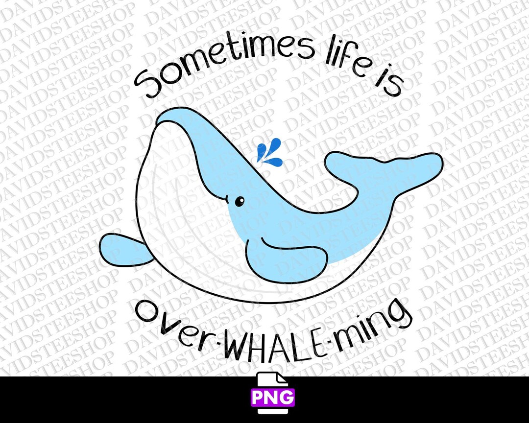 Funny Whale Png, Animal Instant Download (png) Cute Whales 300 Dpi Png Dtg, Sometimes Live is ...