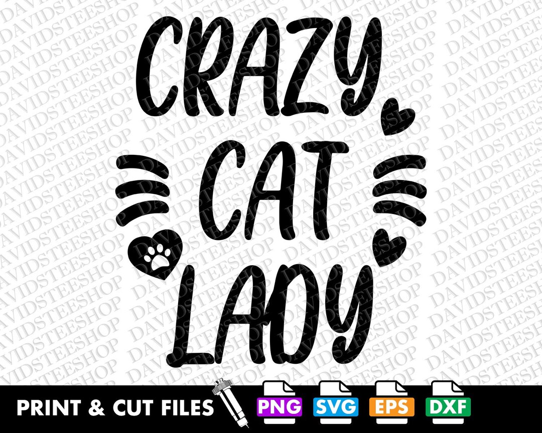 Crazy Cat Lady SVG, PNG, Vector Cut File (digital Download) (png, Eps ...