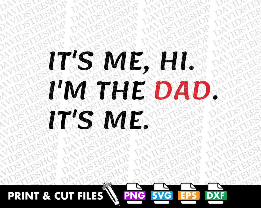 It's Me Hi I'm the Dad Svg Vector Cut File Clipart Download for Cricut ...