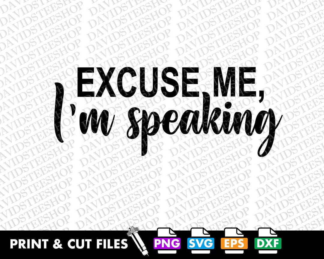 Excuse Me I'm Speaking Svg Vector Cut File Clipart Download for Cricut ...