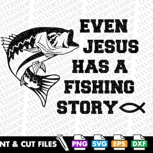 Even Jesus Has Fish Story Fishing Svg Vector Cut File Clipart Download ...