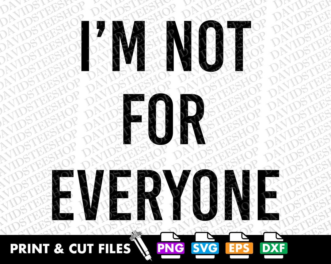 I'm Not for Everyone Svg Vector Cut File Clipart Download for Cricut ...