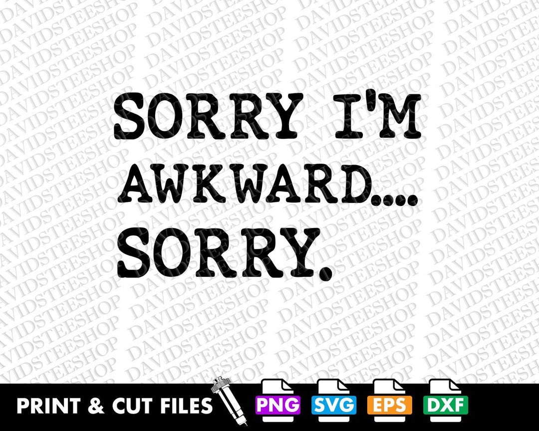 Funny Awkward Quote SVG PNG, "sorry I'm Awkward" Clipart (digital ...