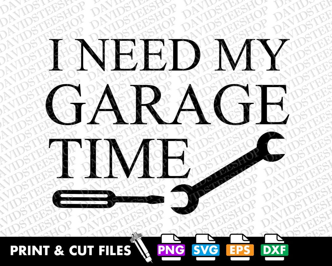 I Need My Garage Time Svg Vector Cut File Clipart Download for Cricut ...