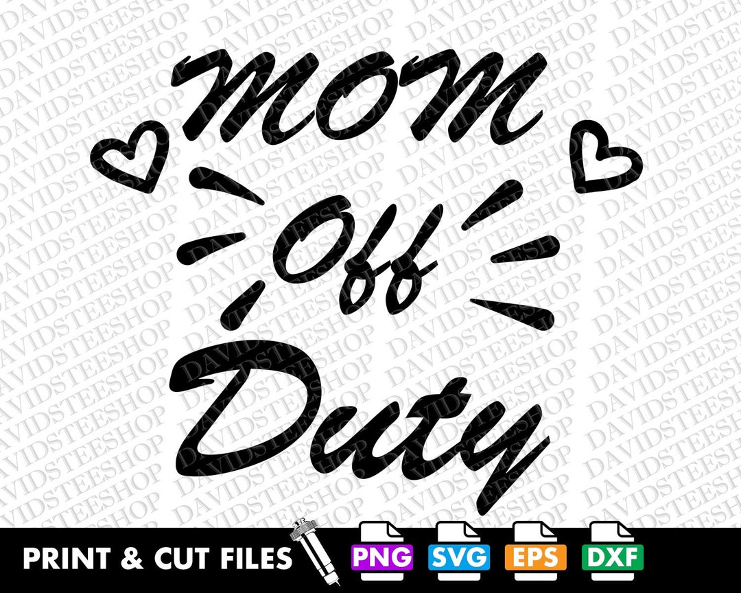 Mom off Duty Svg Vector Cut File Clipart Download for Cricut Silhouette ...