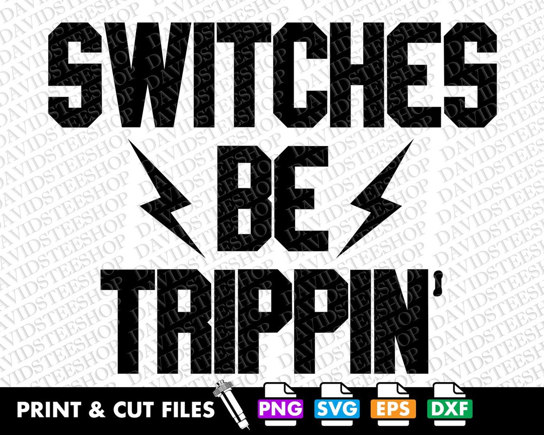 Switches Be Trippin' SVG, Electrician Vector Cut File (digital Download ...