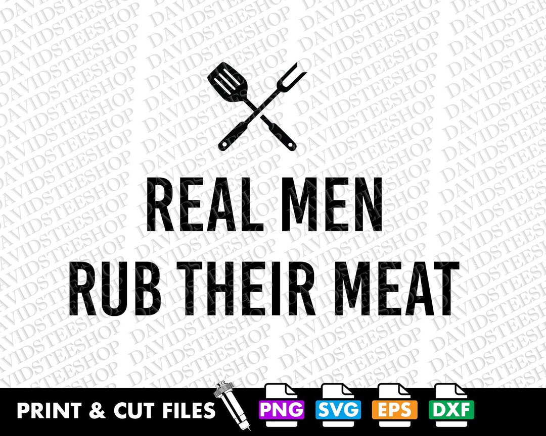 Funny Barbecue Svg Real Men Rub Their Meat Svg, BBQ Grilling Svg Vector ...
