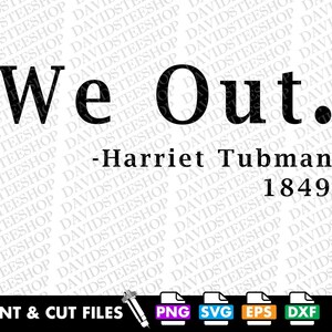 We Out Svg Harriet Tubman Svg Vector Cut File Clipart Download for ...