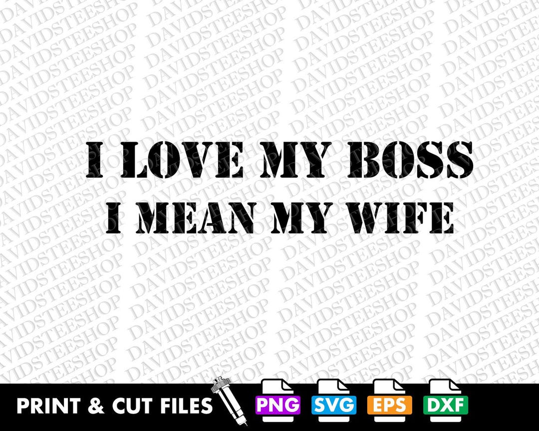 I Love My Boss I Mean My Wife Svg Vector Cut File Clipart Download for ...