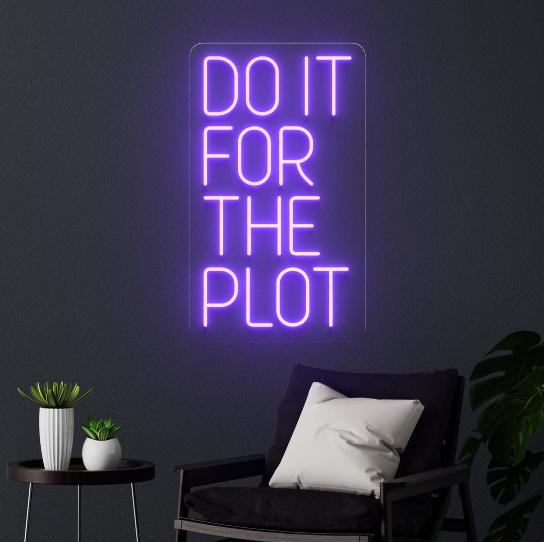 Do It for the Plot Neon Sign, Fun Gift for Home, Aesthetic LED Light ...
