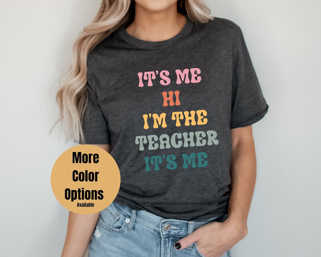 I’m the Teacher Its Me Tee, Retro Teacher Shirt, Cute Teacher Shirt ...