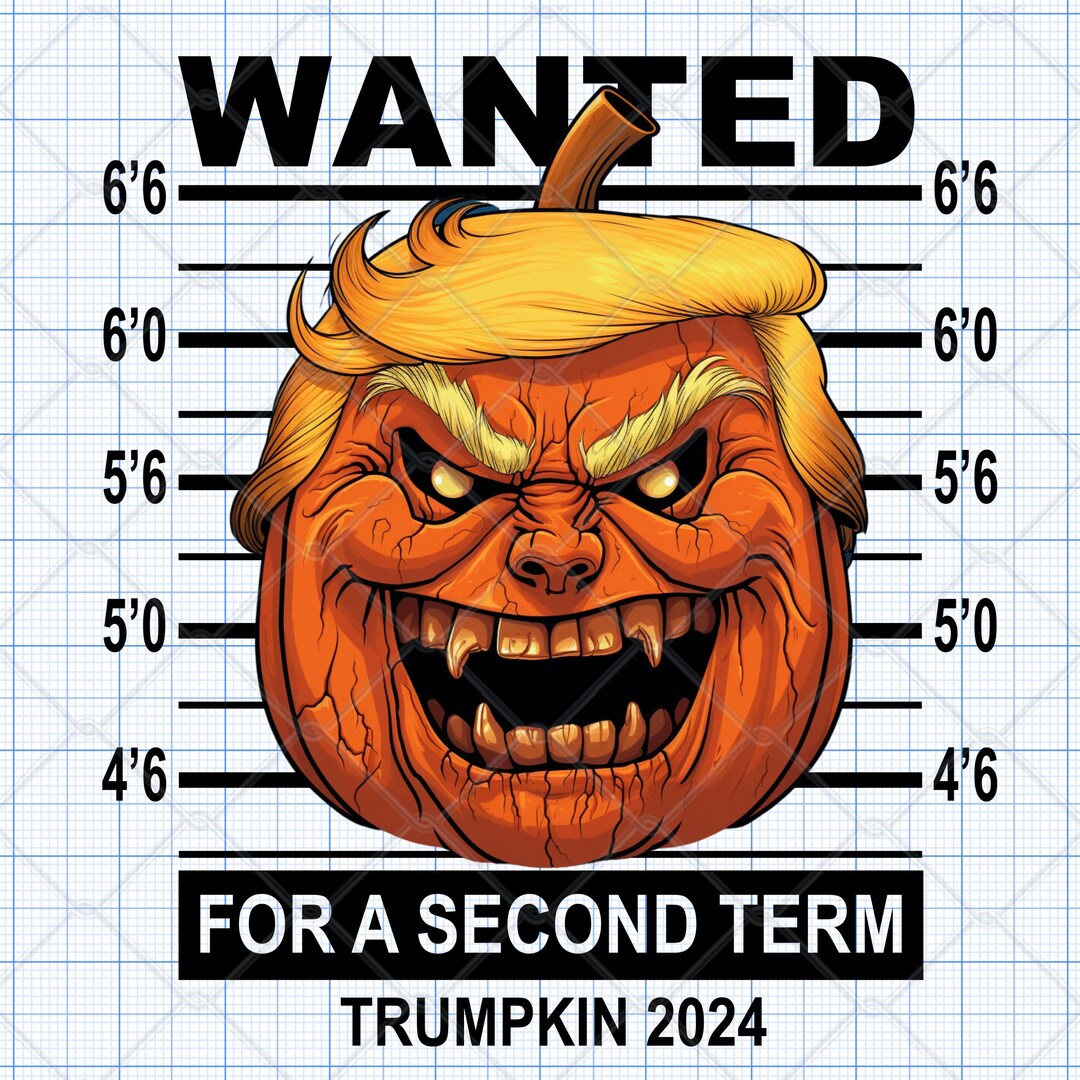 Trumpkin Trump SVG 2024 Wanted for A Second Term President Png Eps Dxf ...