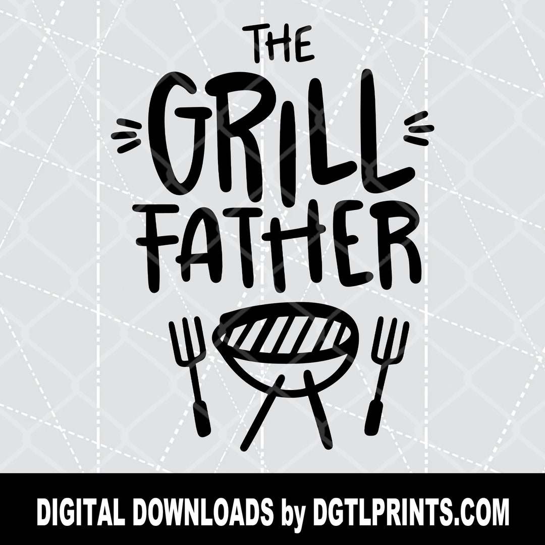 The Grill Father SVG Digital Download Cut File for Crafters - Etsy