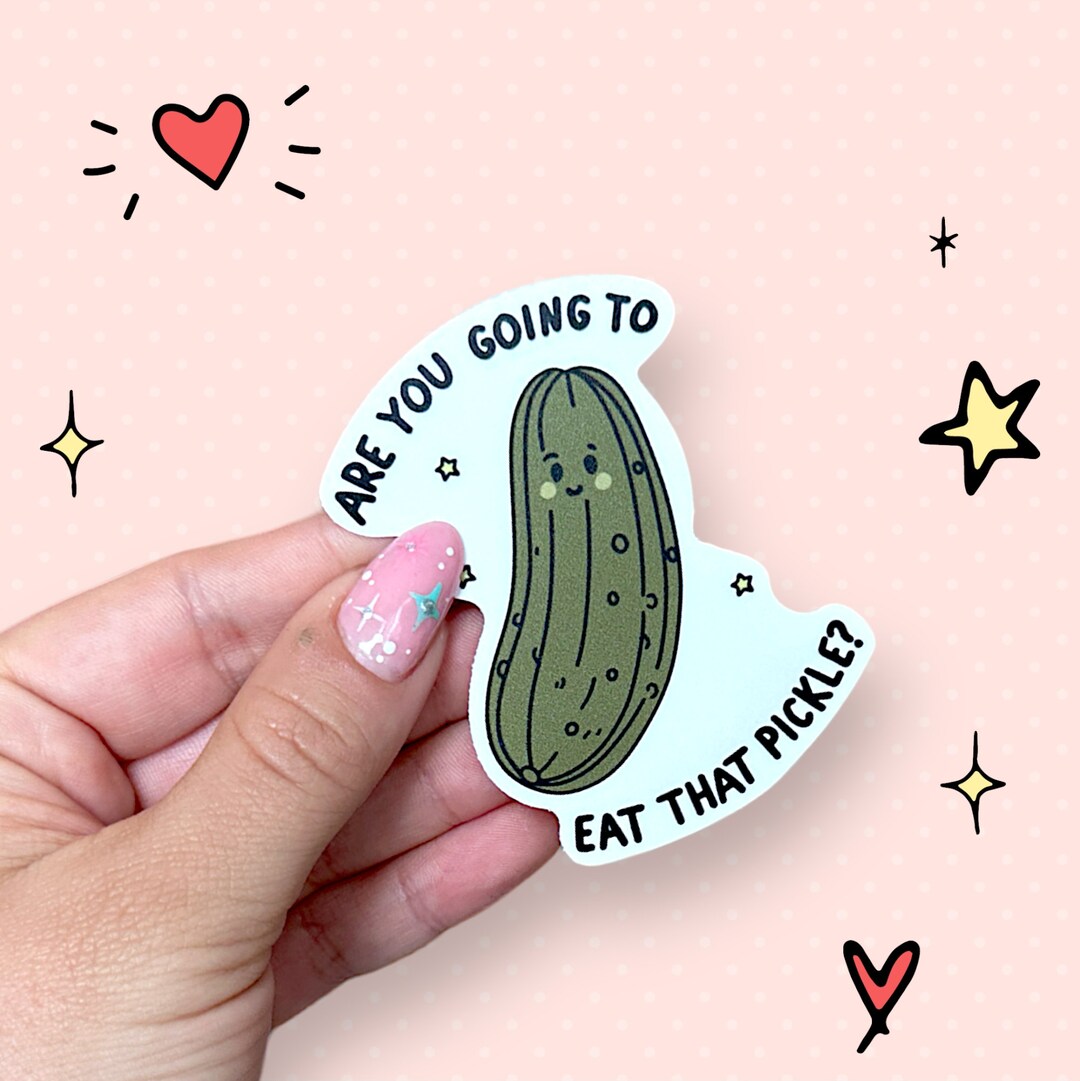 Are You Going to Eat That Pickle? Sticker - 2.5 Inches - Vinyl Sticker ...