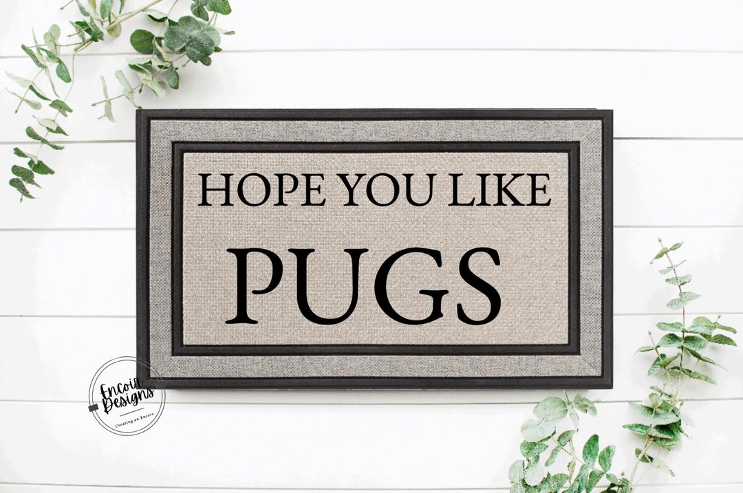 Hope You Like Pugs Custom Family & Pet Dog Name Welcome Mat | Custom ...