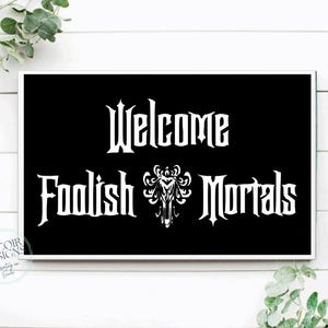 Welcome Foolish Mortals Haunted Mansion | Custom Canvas Signs | Funny ...