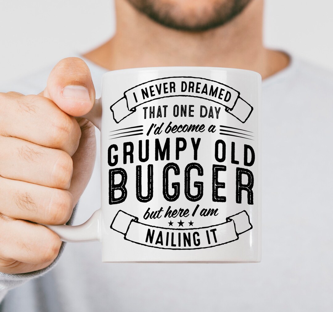 Grumpy Mug - Gift for Grumpy Old Man! Grumpy Man Mug - Etsy