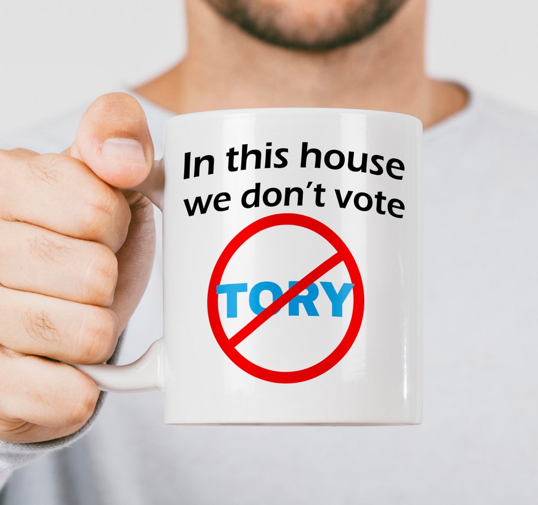 Anti Tory Mug, in This House We Don't Vote Tory, Tory Scum Mug, Funny ...