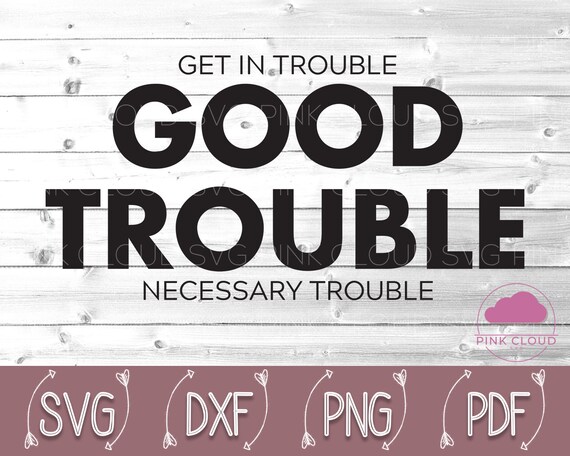 John Lewis Quote SVG Good Trouble SVG Get in Trouble John | Etsy