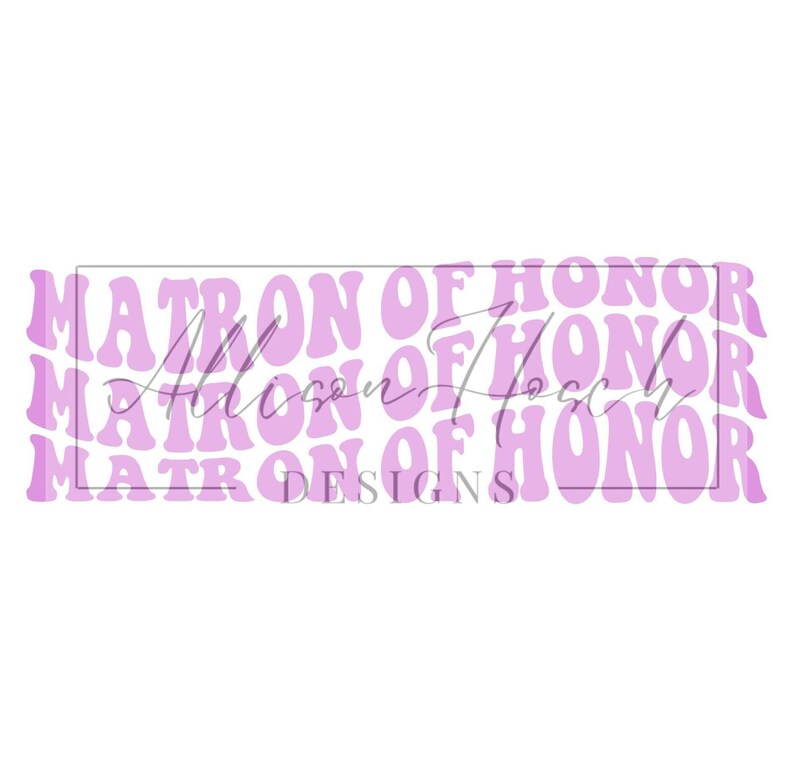 Matron of Honor Wavy SVG — Instant Download — Bridesmaid Svg, MOH Svg ...