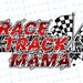 Race Track Mama Png, Race Track Mama, Racing Fan, Racing Mom, Racing ...