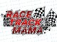 Race Track Mama Png Race Track Mama Racing Fan Racing Mom - Etsy Canada
