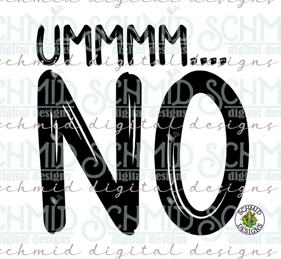 Umm No Svg/ Umm No Png /....ummmm No Design | Etsy