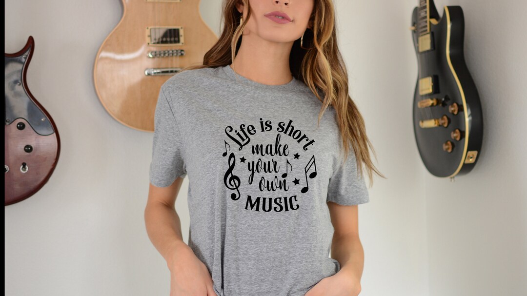 LIFE IS SHORT Make Your Own Music Women's Custom T-shirt, Motivational ...