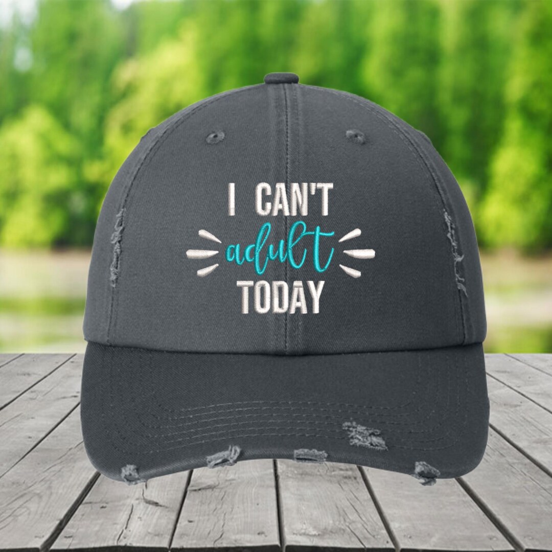 I Can't Adult Today Hat, Not Today Hat, Funny Hat, Mom Life Hat, Lazy ...