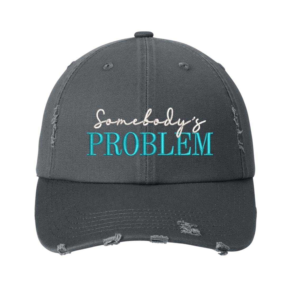 Somebody's Problem Hat, Distressed Baseball Hat, Somebody's Problem ...