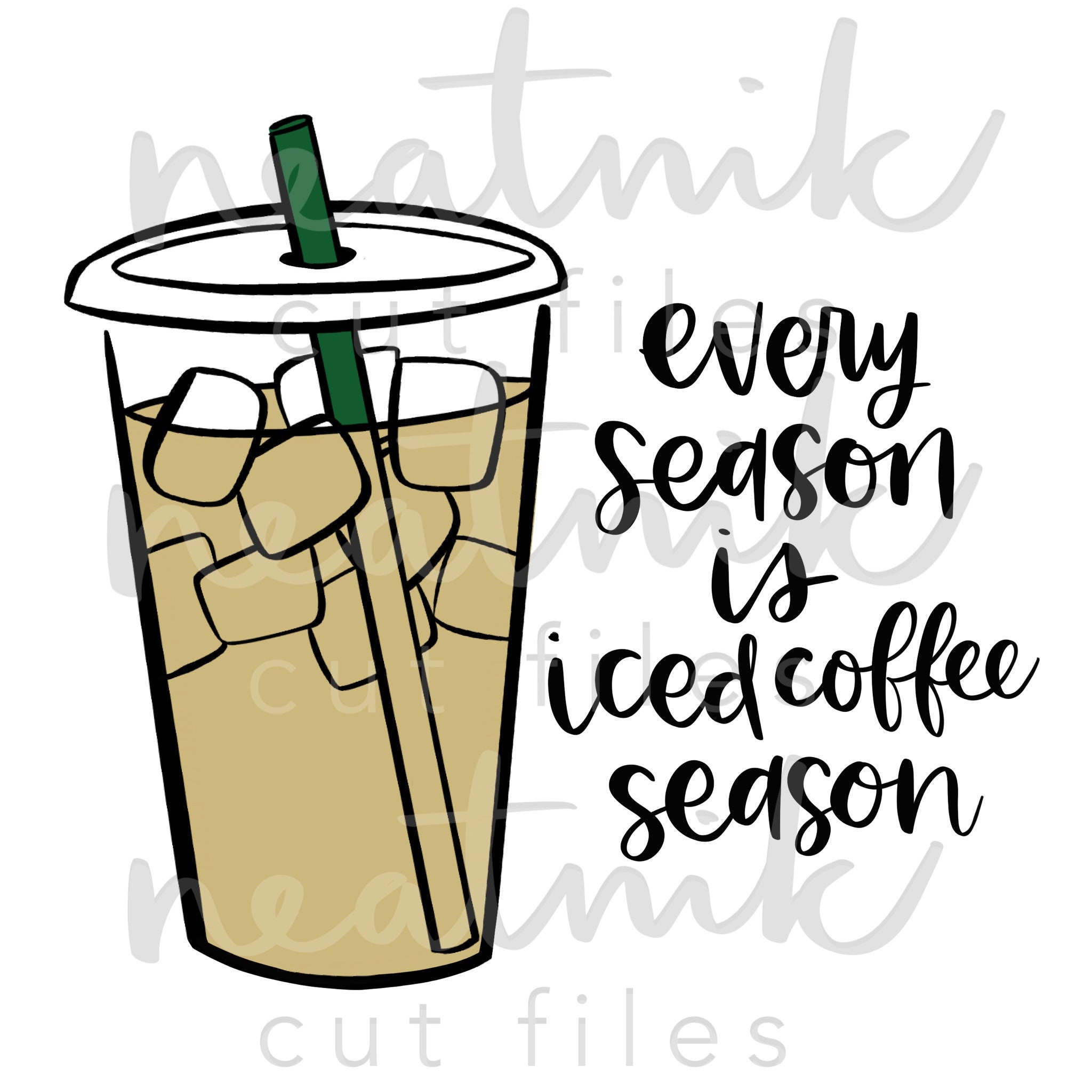 Iced Coffee SVG Ice Latte SVG Every Season is Iced Coffee Season Svg ...