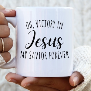 Oh, Victory in Jesus My Savior Forever Mug Christian Mugs Christian Mug ...