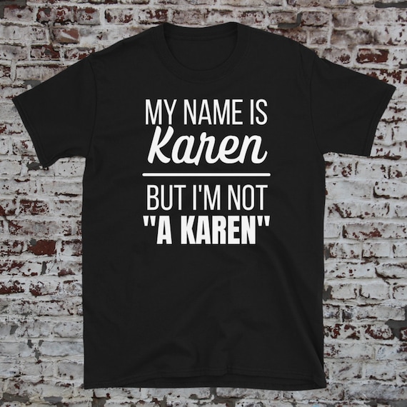 My Name is Karen but I'm Not A Karen Shirt Funny Shirt - Etsy