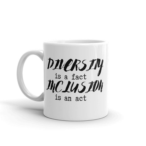 Diversity is a Fact Inclusion is an Act Mug - Etsy