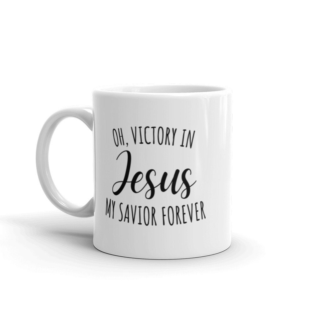 Oh, Victory in Jesus My Savior Forever Mug Christian Mugs Christian Mug ...
