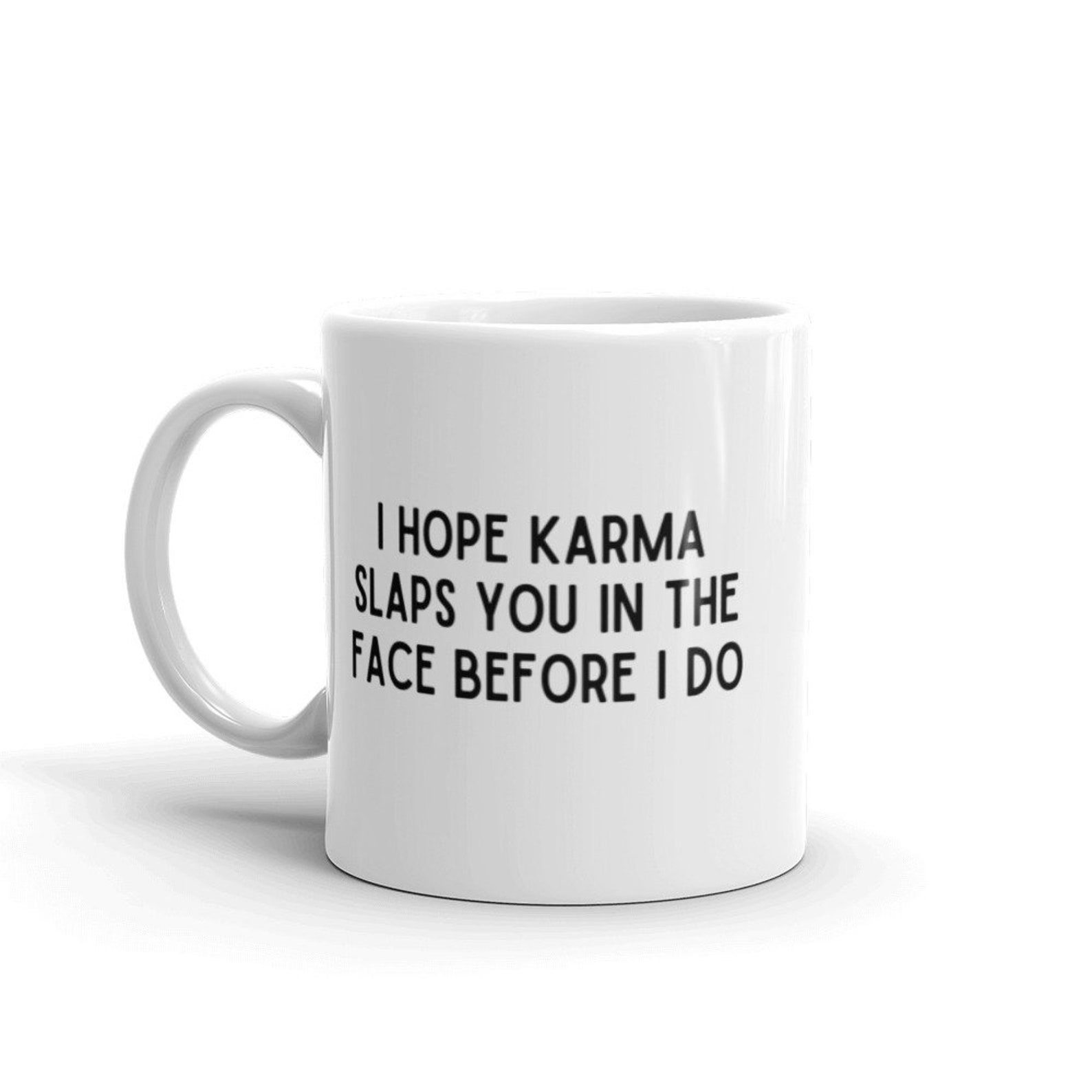 I Hope Karma Slaps You in the Face Before I Do Mugfunny Womens - Etsy