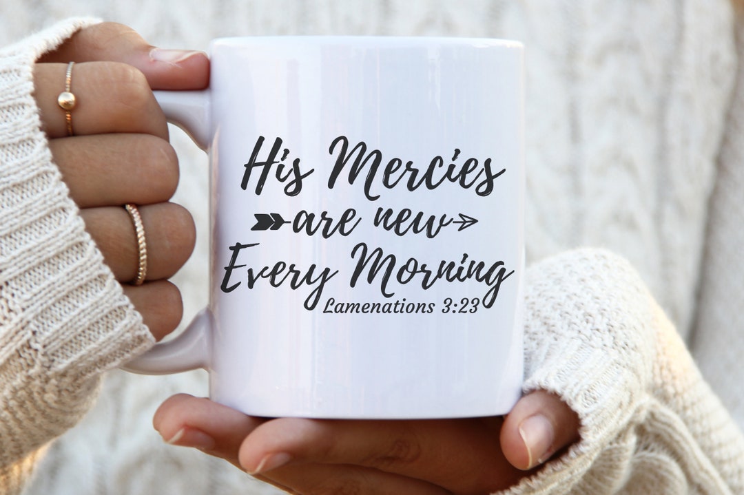 His Mercies Are New Every Morning Mug Inspiration Mug Religious Mug ...