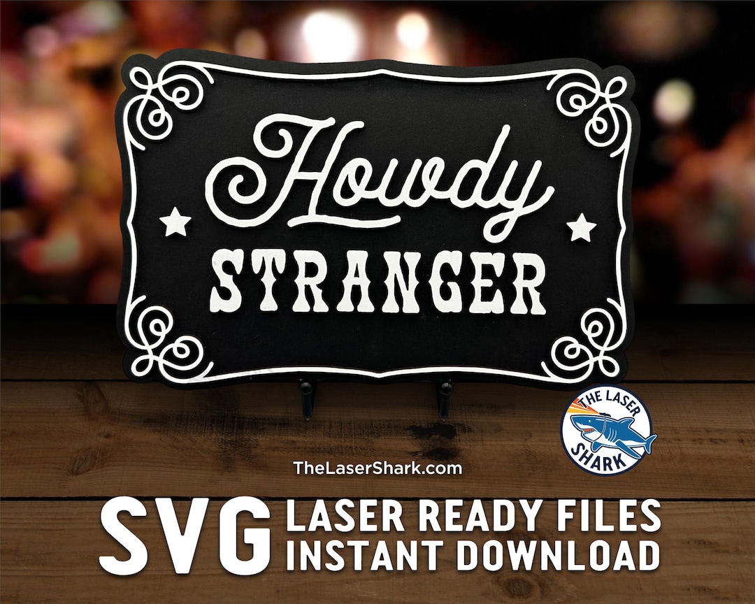 Howdy Stranger Sign SVG Laser Cut Files for Glowforge Cutter Artwork ...