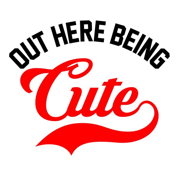 Out Here Being Cute Svg - Etsy