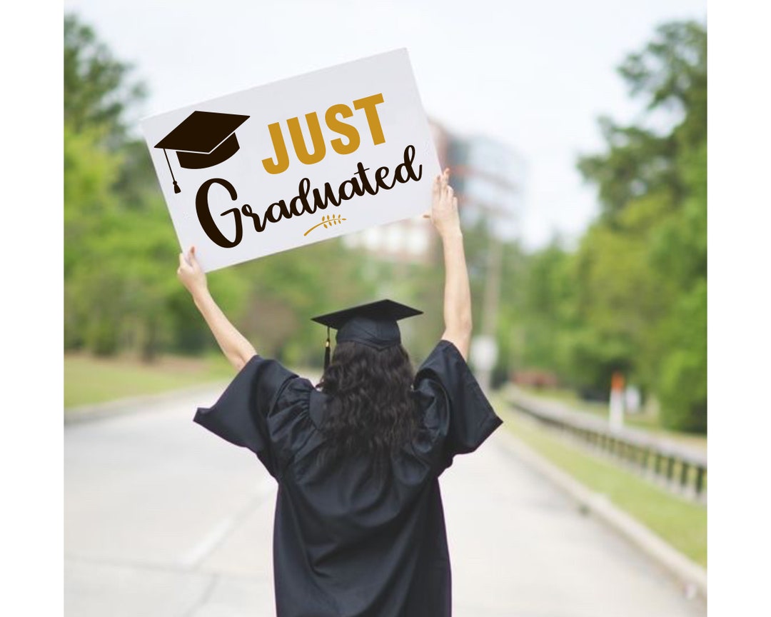 Just Graduated - I Am Done - and the Advenute Begins Sign, Graduation ...