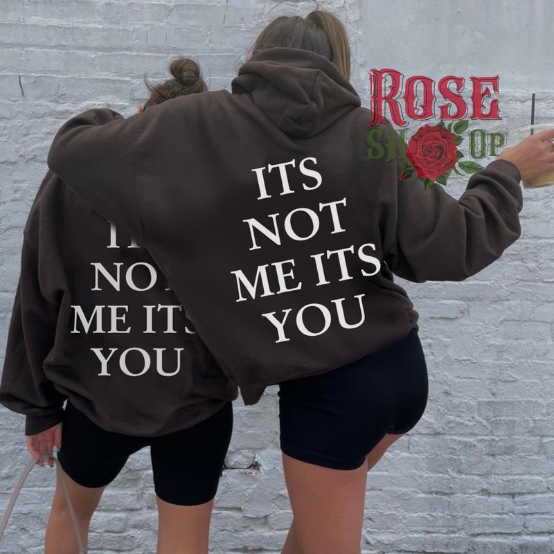 Its Not Me Its You Hoodie - Etsy