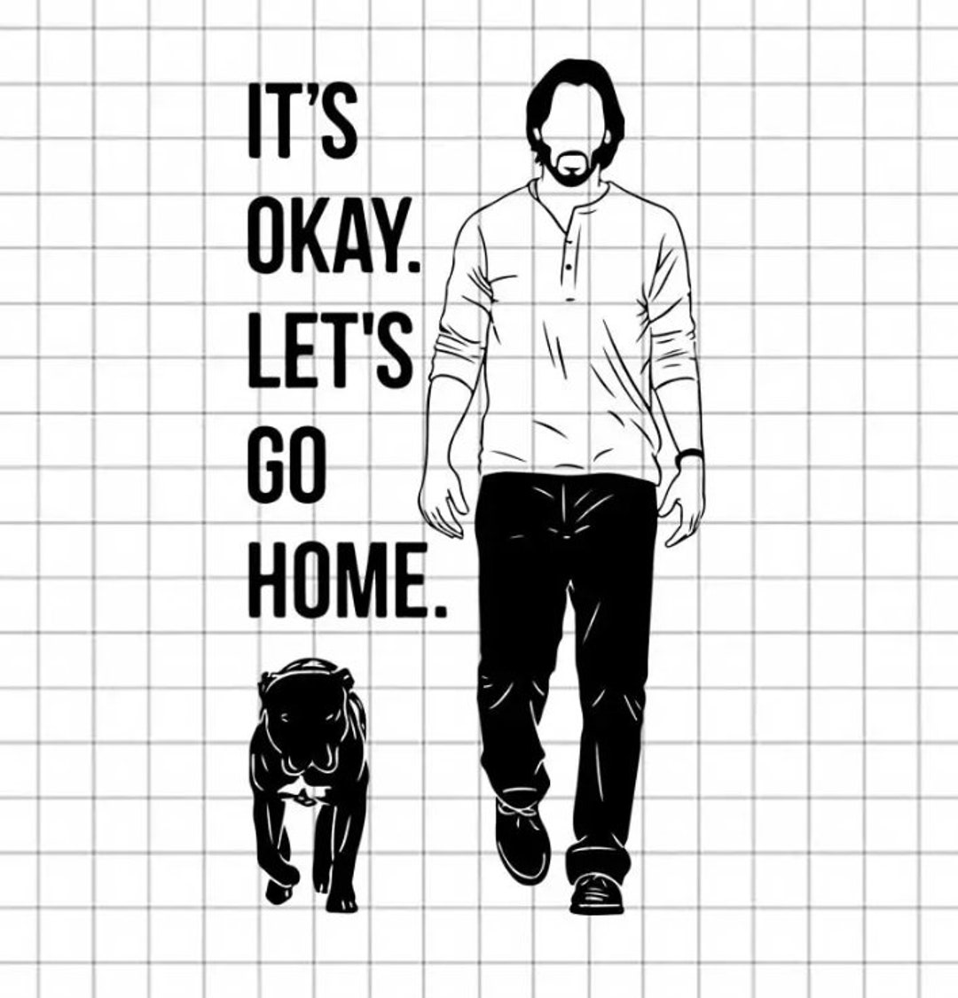 Its Okay Lets Go Home SVG John Wick SVG Keanu Reeves John - Etsy Australia Its Okay Lets Go Home SVG John Wick SVG Keanu Reeves John - Etsy Australia
