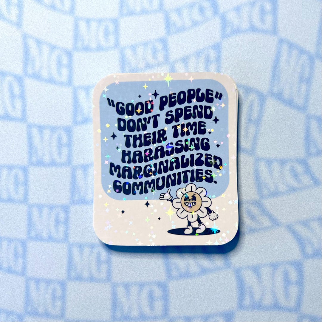 Good People Sticker - Don't Harass Marginalized Communities Social ...