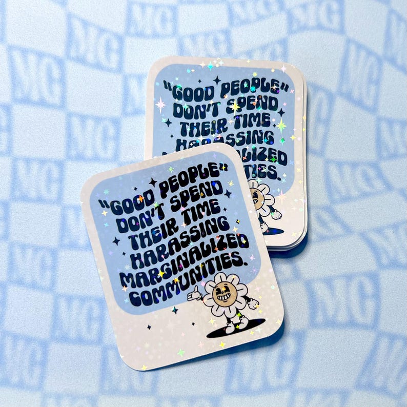 Good People Sticker - Don't Harass Marginalized Communities Social ...