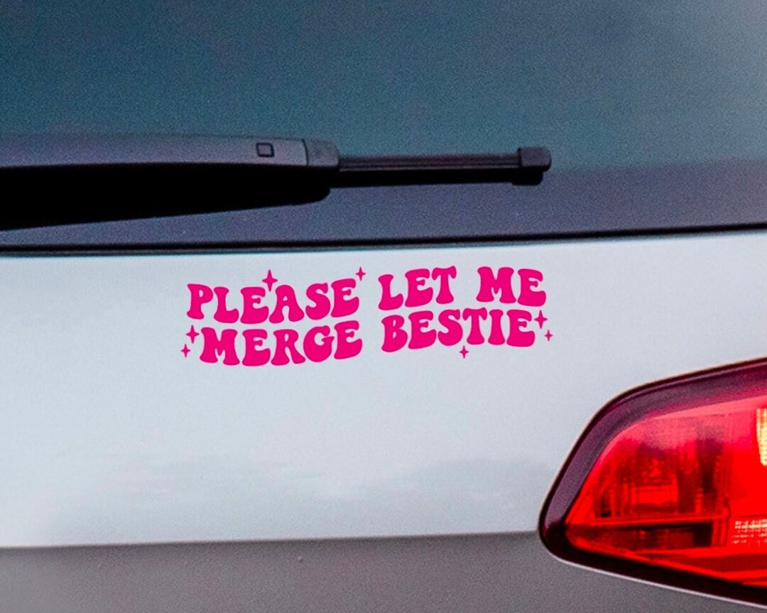 Please Let Me Merge Bestie Funny Car Decal, Car Window Decal Sticker ...