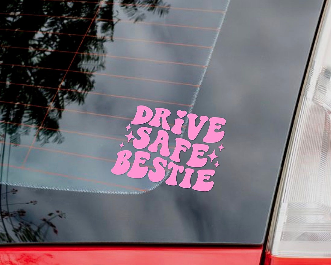 Drive Safe Bestie Positive Vinyl Decal Car Window Decal Sticker, Car ...