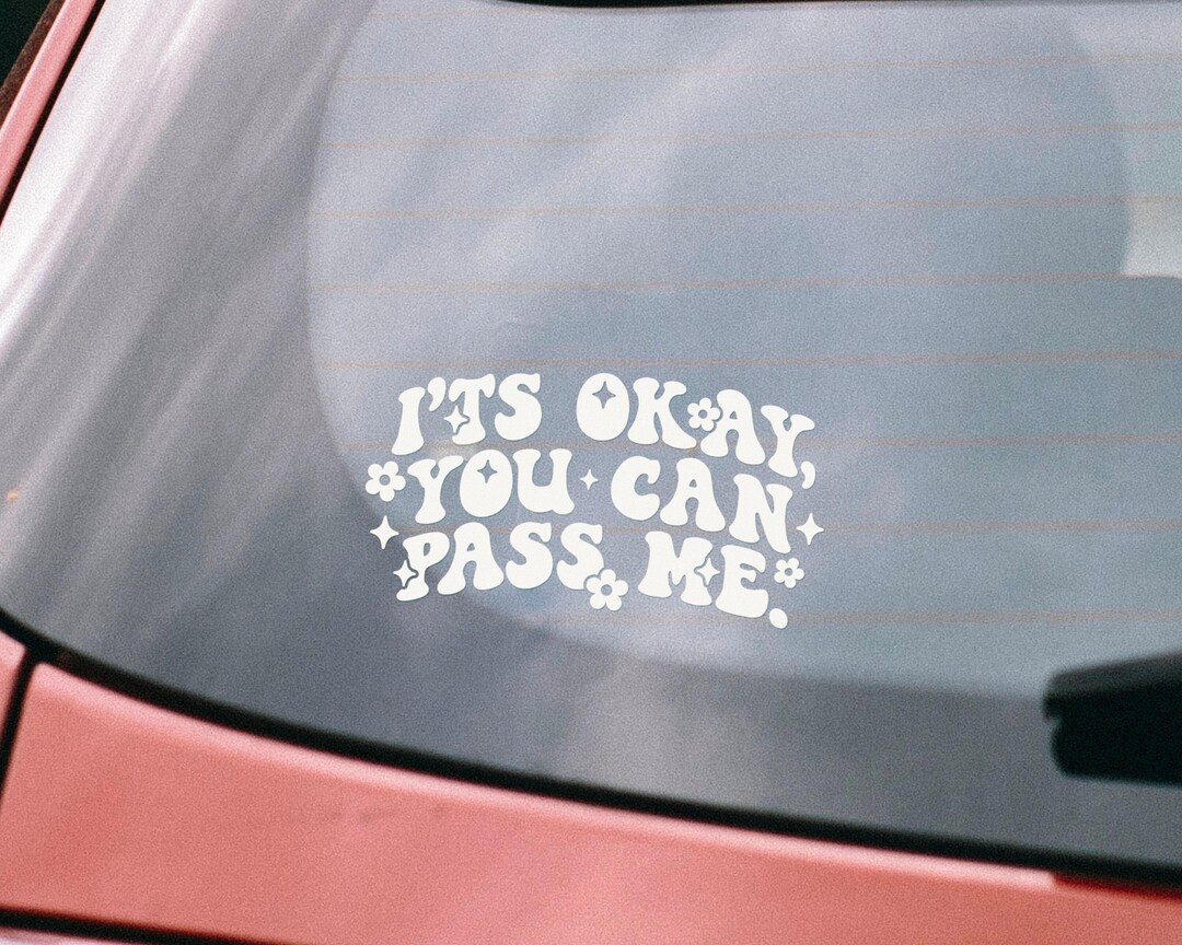 It's Okay You Can Pass Car Decal - Car Window Decal Sticker Tailgating ...