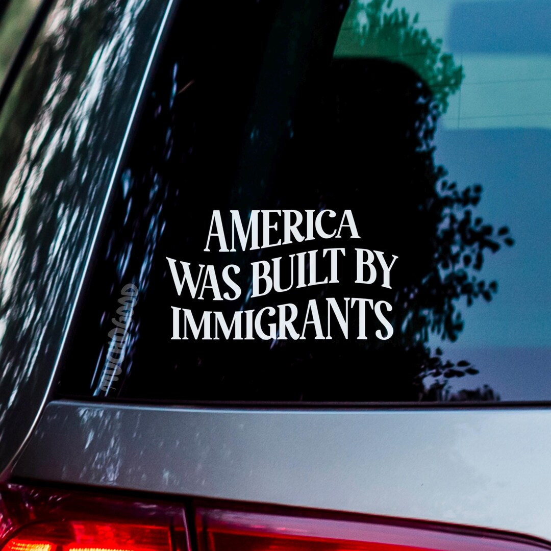 Pro Immigrant Decal Sticker - Car Window Decal Sticker, Anti-trump ...