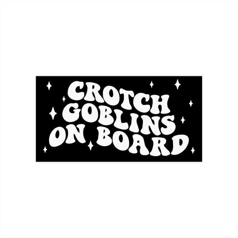 Crotch Goblins On Board Bumper Sticker Funny Bumper Sticker Etsy