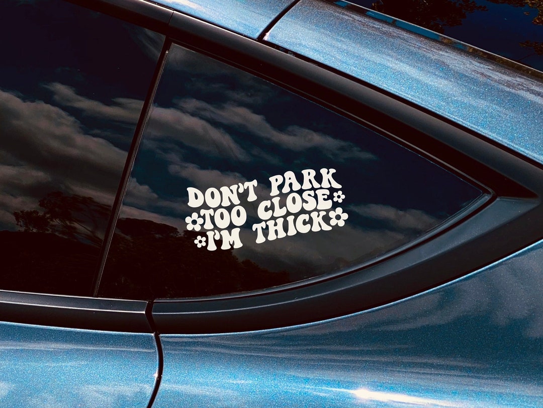 Don't Park Too Close Decal Funny Car Decal, Car Window Decal Sticker ...